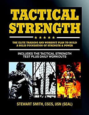 Tactical Strength : The Elite Training and Workout Plan for Spec Ops ...