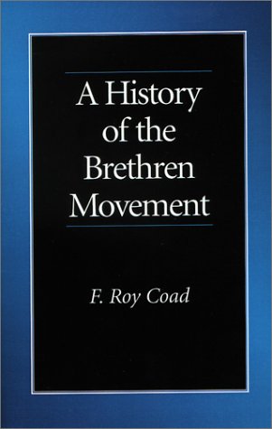 A History of the Brethren Movement : Its Origins, Its Worldwide ...