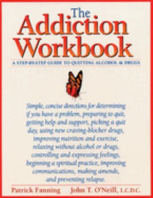 The Addiction Workbook : A Step-By-Step Guide for Quitting Alcohol and ...