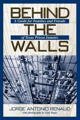 Behind the Walls : A Guide for Families and Friends of Texas Prison ...