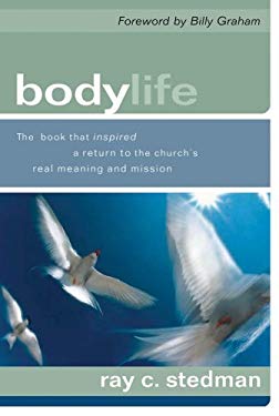 Body Life : The Book That Inspired a Return to the Church's Real ...