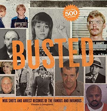 Busted : Mugshots and Arrest Records of the Famous and Infamous used ...