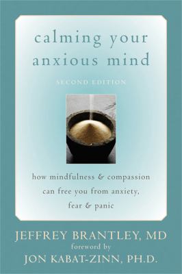 Calming Your Anxious Mind : How Mindfulness and Compassion Can Free You ...