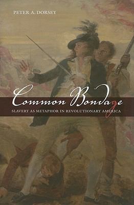 Common Bondage : Slavery as Metaphor in Revolutionary America book by ...