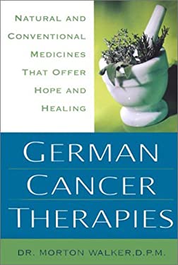 German Cancer Therapies : Natural and Conventional Medicines That Offer ...