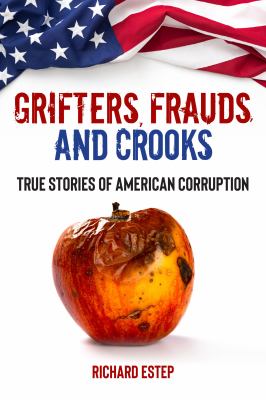 Grifters, Frauds, and Crooks : True Stories of American Corruption book ...