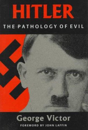Hitler : The Pathology of Evil used book by George Victor: 9781574881325