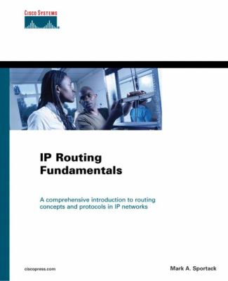 IP Routing Fundamentals : A Comprehensive Introduction to Routing Concepts and Protocols in IP ...