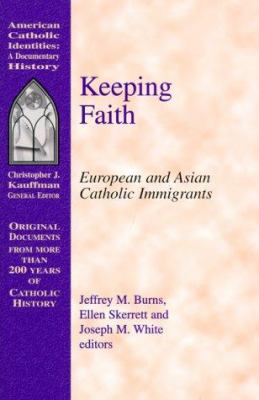 Keeping Faith: European and Asian Catholic Immigrants book by Jeffrey M ...