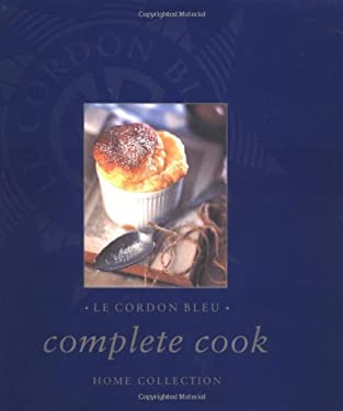 Le Cordon Bleu Complete Cook : Home Collection used book by Cordon Bleu ...