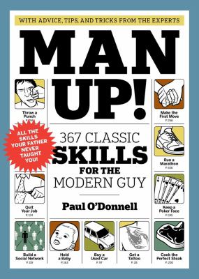 Man Up! : 367 Classic Skills for the Modern Guy used book by Paul O ...