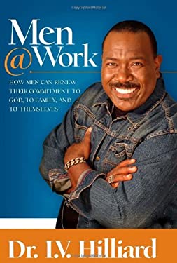 Men@Work : How Men Can Renew Their Commitments to God, Their Families ...