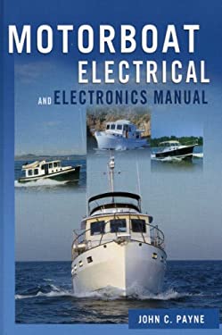 Motorboat Electrical and Electronics Manual book by John C. Payne ...