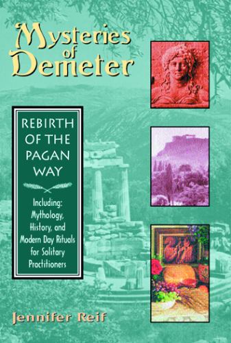 Mysteries of Demeter : Rebirth of the Pagan Way book by Jennifer Reif ...
