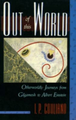 Out of This World : Otherworldly Journeys from Gilgamesh to Albert ...