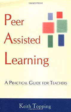 Peer Assisted Learning : A Practical Guide for Teachers used book by Keith J. Topping: 9781571290854
