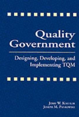 Quality Government : Designing, Developing and Implementing TQM used ...