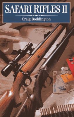 Safari Rifles II : Doubles, Magazine Rifles, and Cartridges for African ...
