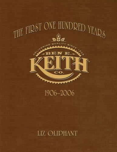 The First 100 Years: The Ben E. Keith Company book by Liz Oliphant ...