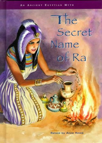 The Secret Name of Ra book by Anne Rowe: 9781575720166