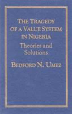 Tragedy of a Value System in Nigeria book by Bedford Umez: 9781573093613