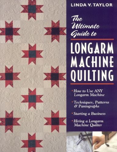 The Ultimate Guide to Longarm Machine Quilting : How to Use Any Longarm ...