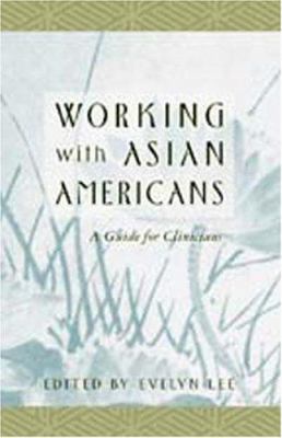 Working with Asian Americans : A Guide for Clinicians used book by ...