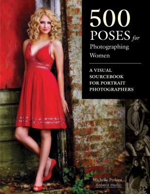 500 Poses for Photographing Women : A Visual Sourcebook for Portrait ...