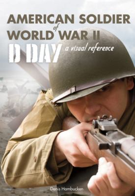 American Soldier of World War II : D Day a Visual Reference book by ...