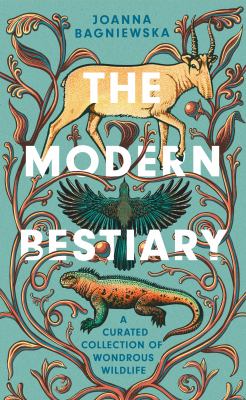 The Modern Bestiary : A Curated Collection of Wondrous Wildlife used ...