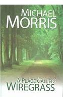A Place Called Wiregrass book by Michael Morris: 9781585475698