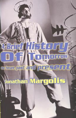A Brief History of Tomorrow book by Jonathan Margolis: 9781582341088
