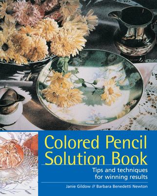 Colored Pencil Solution Book : Tips and Techniques for Winning Results ...