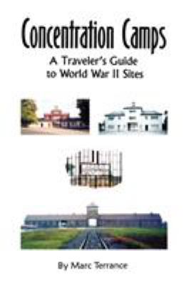 Concentration Camps : A Traveler's Guide to World War II Sites book by ...