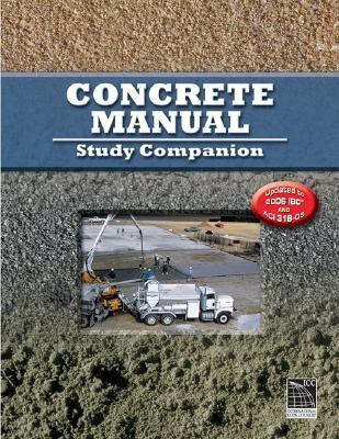 Concrete Manual Study Companion: Updated to 2006 IBC and ACI 318-05 ...