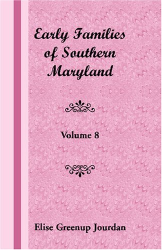 Early Families of Southern Maryland, Volume 8 book by Elise Greenup ...