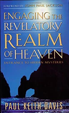 Engaging the Revelatory Realm of Heaven : Entrance to Hidden Mysteries ...