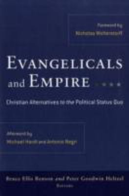 Evangelicals and Empire : Christian Alternatives to the Political ...