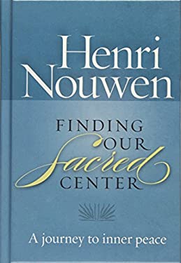 Finding Our Sacred Center : A Journey to Inner Peace used book by Henri ...