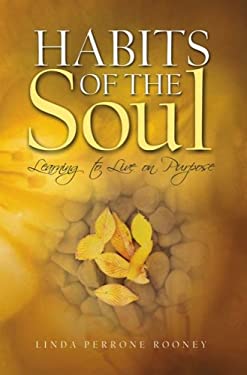 Habits of the Soul : Learning to Live on Purpose used book by Linda ...