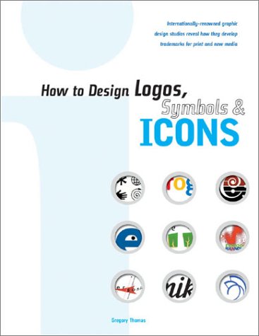 How to Design Logos, Symbols and Icons used book by Gregory Thomas ...