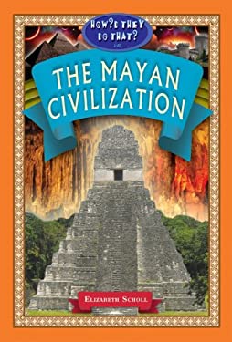 The Mayan Civilization book by Elizabeth J. Scholl: 9781584158226