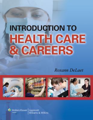 Introduction to Health Care and Careers book by Roxann Delaet ...