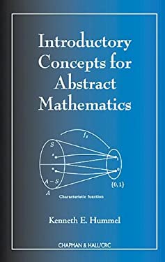 Introductory Concepts for Abstract Mathematics book by Kenneth E. Hummel: 9781584881346