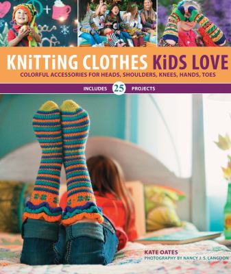 Knitting Clothes Kids Love : Colorful Accessories for Heads, Shoulders ...