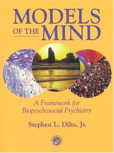 Models of the Mind : A Framework for Biopsychosocial Psychiatry used ...