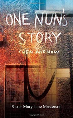 One Nun's Story : Then and Now book by Mary Jane Masterson: 9781589824751