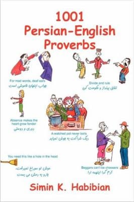 1001 Persian-English Proverbs : Learning Language and Culture Through Commonly Used Sayings, 3rd ...