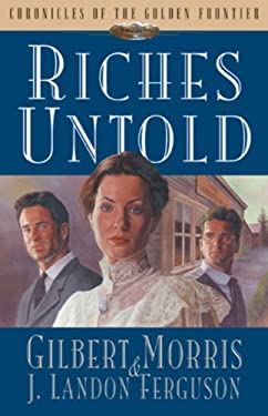 Riches Untold : Chronicles of the Golden Frontier used book by J ...