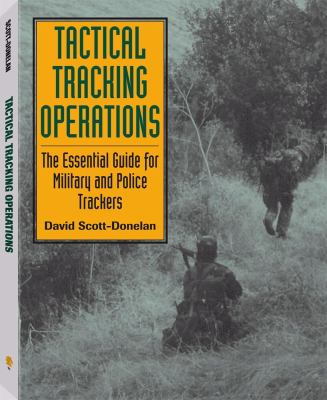 Tactical Tracking Operations : The Essential Guide for Military and ...